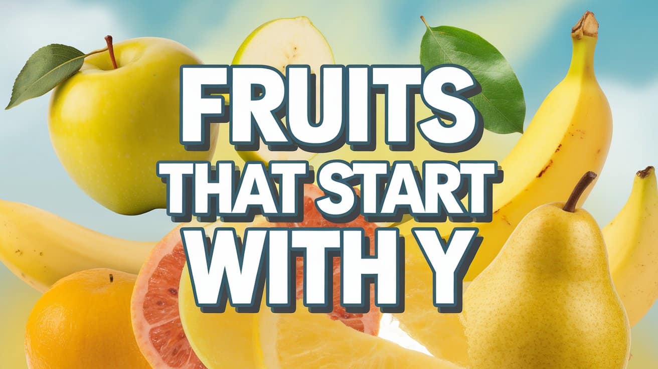 18 Interesting Fruits that Start with Y You Should Try - Meredith Plays