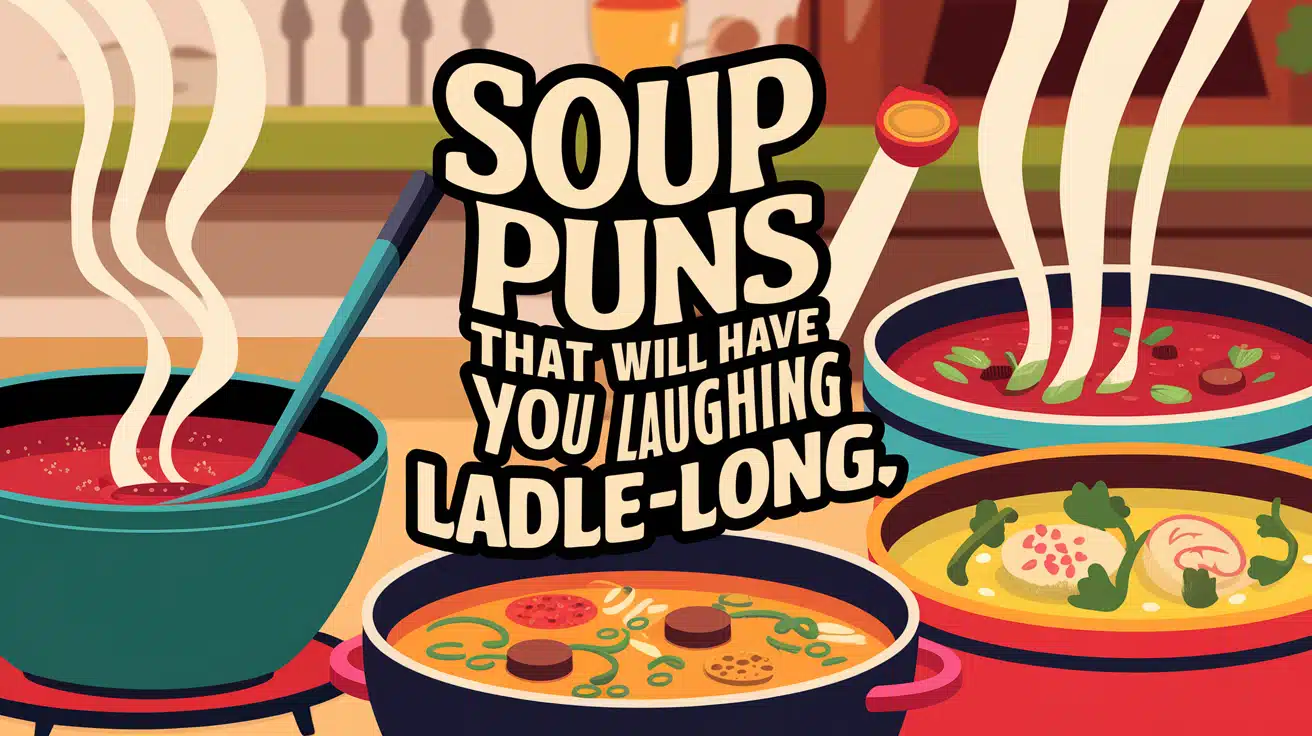 257 Soup Puns That Will Have You Laughing Ladle-Long - Meredith Plays