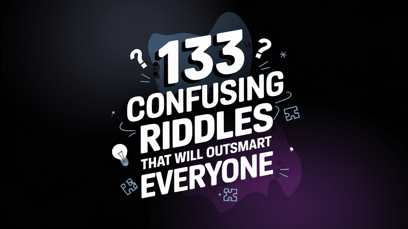 133 Confusing Riddles that Will Outsmart Everyone - Meredith Plays